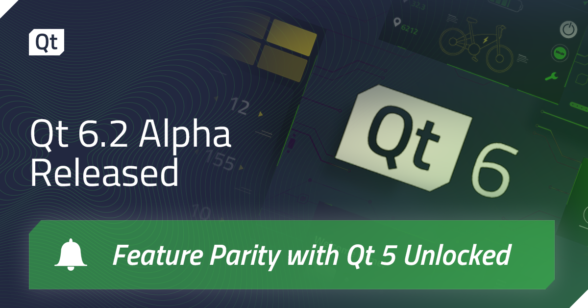Qt 6 Reaches Feature Parity with Qt 5 - the Qt 6.2 Alpha Released