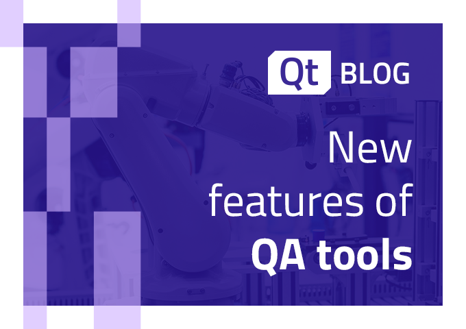 Qt Quality Assurance tools, upgraded: Explore the new features