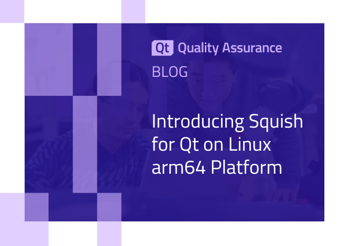 Introducing Squish for Qt on Linux arm64 platform